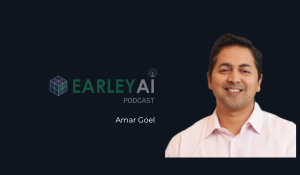 [Earley AI Podcast] Episode 36: Amar Goel